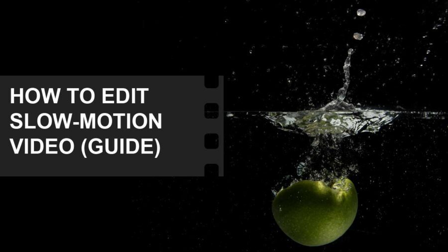 Guide: How To Edit Slow-Motion Video (tips & tricks) - FilmDaft