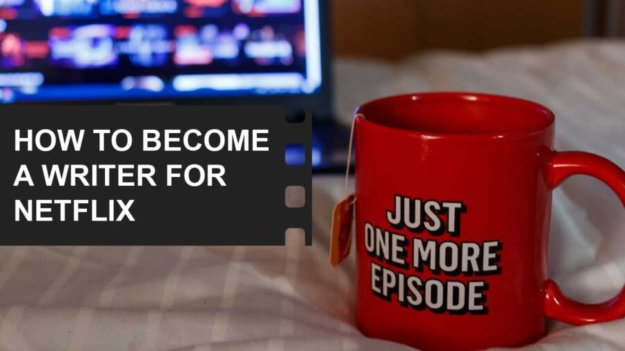 How To Become A Screenwriter For Netflix (Do's And Don'ts) - FilmDaft