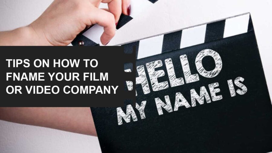 Tips on How To Name Your Film or Video Production Company - FilmDaft
