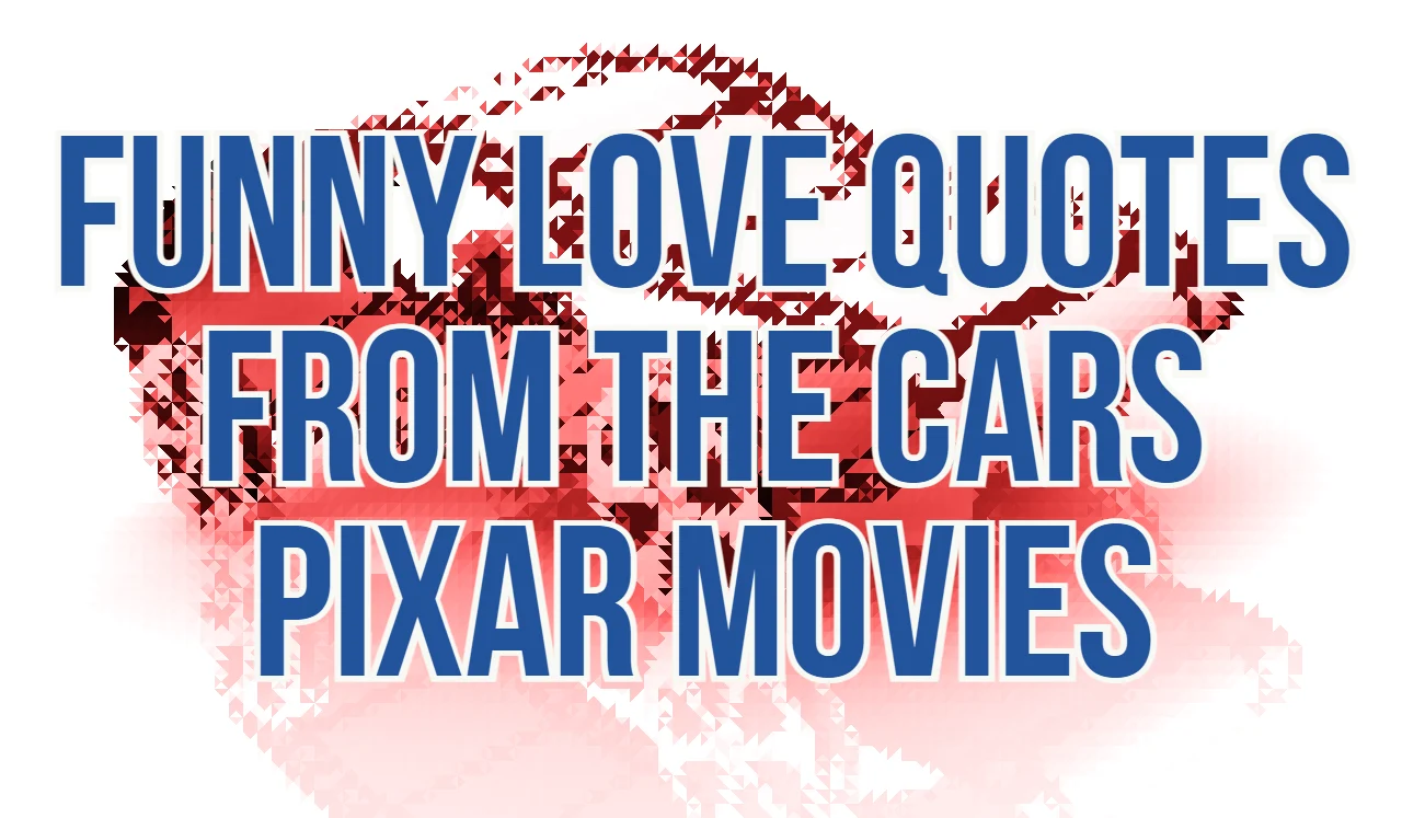 Funny Cars Love Quotes From The Pixar Movie Cars FilmDaft Funny Cars Love Quotes From The Pixar Movie Cars FilmDaft