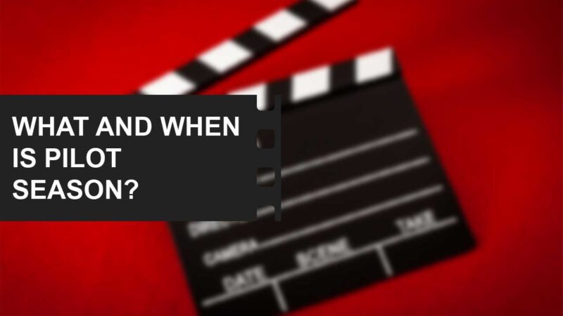 What (and When) is Pilot Season? - FilmDaft