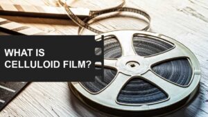 What is Celluloid Film? How Plastic Created The Movie Industry. - FilmDaft