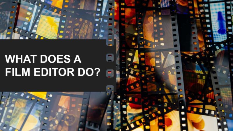 What Does a Film Editor Do? Job Description - FilmDaft