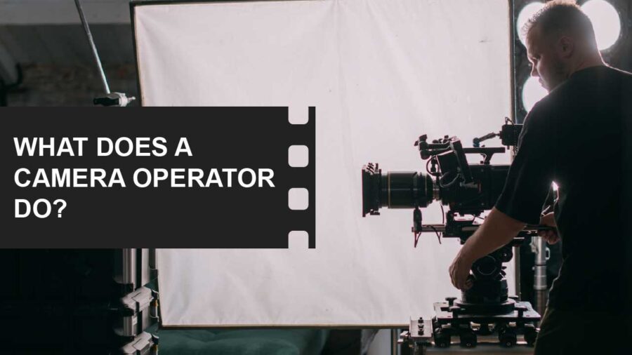 What is a Camera Operator in Film? Job Description, Salary & Career ...