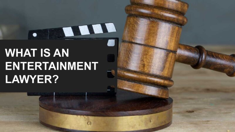 What Is an Entertainment Lawyer? And When do You Need One? - FilmDaft