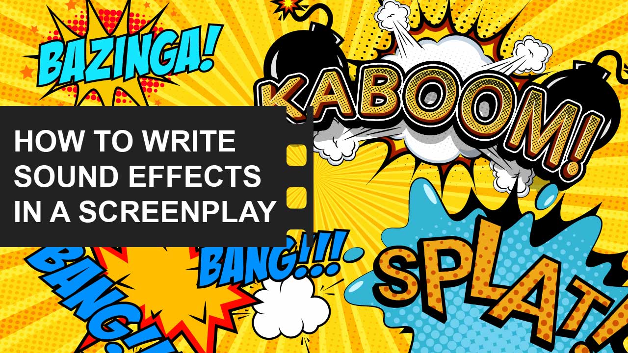 How To Write Sound Effects In A Screenplay: Formatting Guide - FilmDaft
