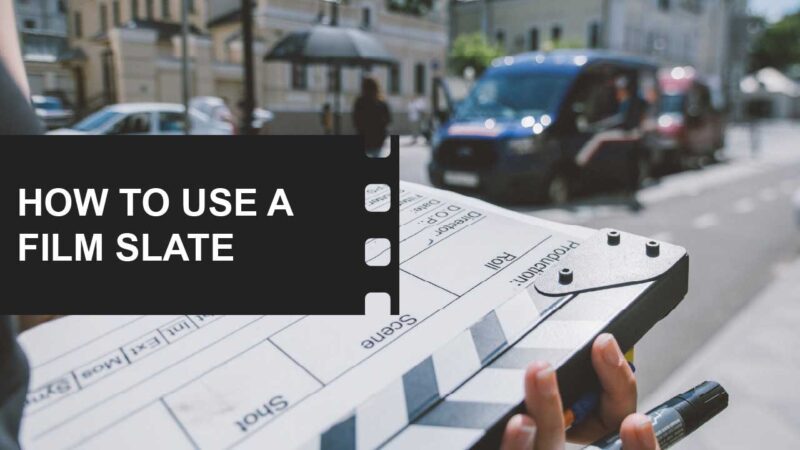 How to Use a Film Slate: Complete Guide on Set - FilmDaft