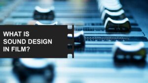 What Is Sound Design in Film? Definition, Elements, Workflow - FilmDaft