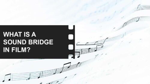 What Is a Sound Bridge in Film? Definition and Transition Guide - FilmDaft