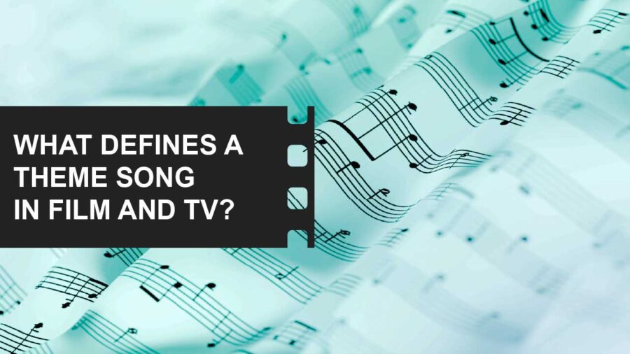 What Is a Theme Song? Definition, Meaning, and Examples in Film - FilmDaft