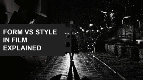 Film Form vs Film Style: Definition & Differences Guide - FilmDaft