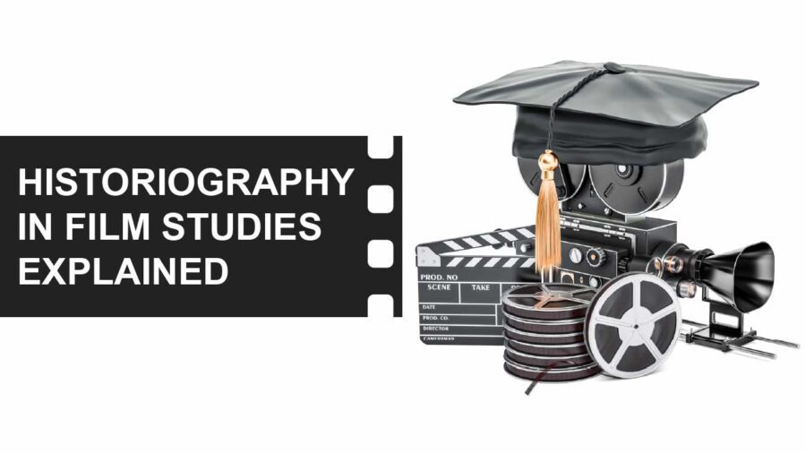 Historiography in Film Studies: Definition, Method, Examples - FilmDaft
